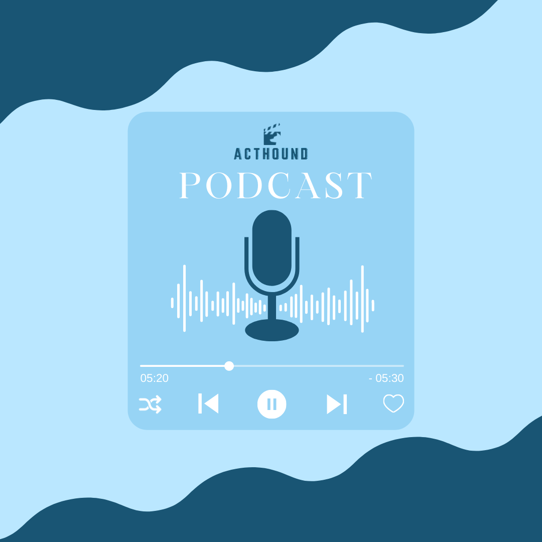 Podcast - Acthound | For Actors, Models & Beyond